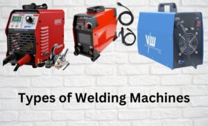 Types of Welding Machines | Welding of Welders